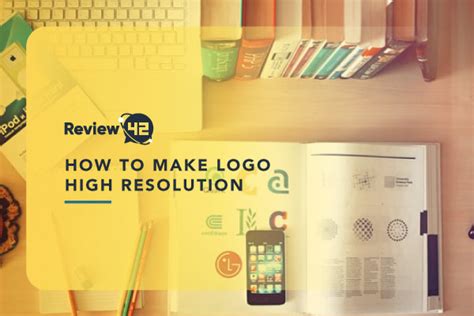 How To Make A Logo High Resolution [full Guide For 2024] Review42