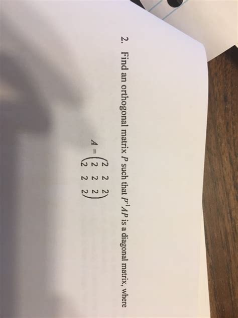 Solved 2 Find An Orthogonal Matrix P Such That Pap Is A
