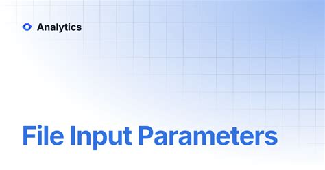File Input Parameters Analytics