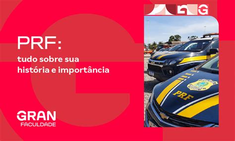 Prf Tudo Sobre Sua História E Importância