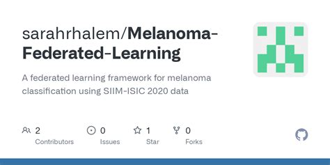 GitHub Sarahrhalem Melanoma Federated Learning A Federated Learning Framework For Melanoma