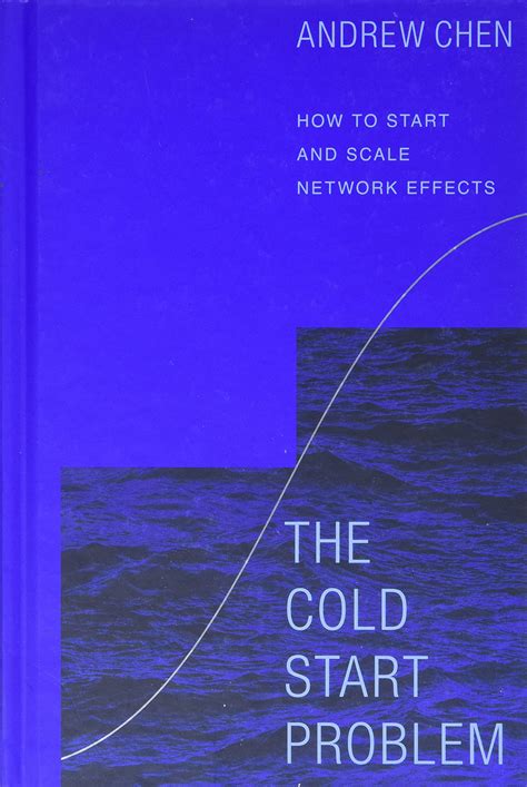 The Cold Start Problem How To Start And Scale Network Effects Wisdom