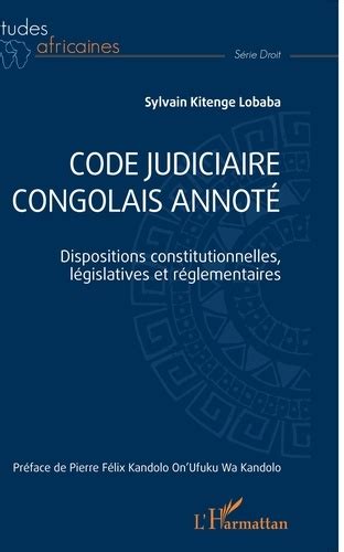Code Judiciaire Congolais Annoté Dispositions De Lobaba Sylvain Kitenge Livre Decitre