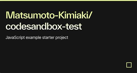 Matsumoto Kimiaki Codesandbox Test Codesandbox