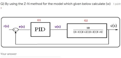 Solved Q By Using The Z N Method For The Model Which Given