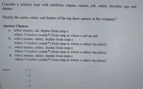 Solved Consider A Relation Emp With Attributes Empno Ename