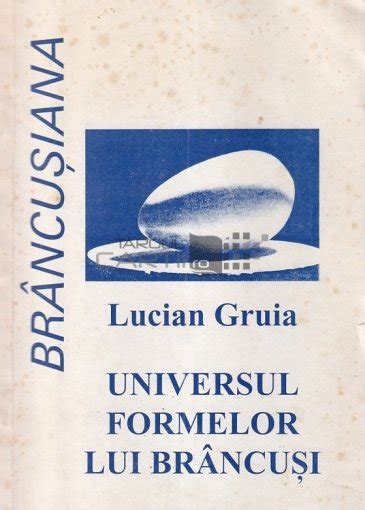 Lucian Gruia Universul Formelor Lui Brancusi