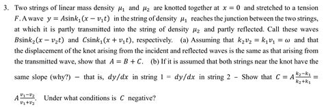 two strings of linear mass density μ1 and μ2 are knotted together at x