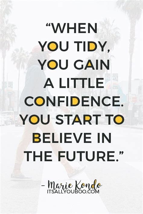 75 Marie Kondo Quotes For Tidying Up Your Life Organization Quotes