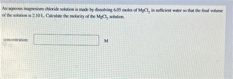Solved An Aqueous Magnesium Chloride Solution Is Made By Chegg
