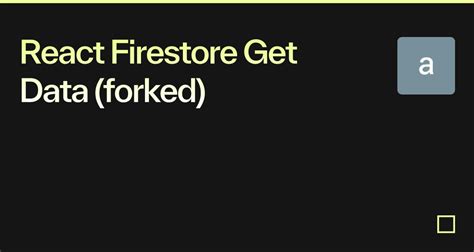 React Firestore Get Data Forked Codesandbox