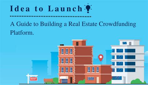 From Idea To Launch A Comprehensive Guide To Building A Real Estate Crowdfunding Platform
