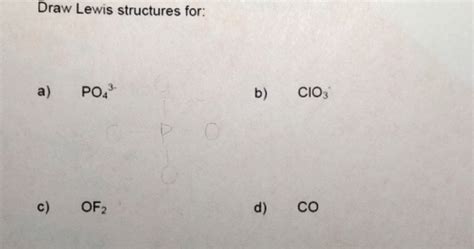 Solved Draw Lewis Structures For A Po43 B Cio3 C Of2 D