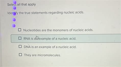 Select All That Apply Identify The True Statements Regarding Nucleic Acids Nucleotides Are The