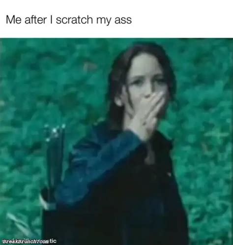 Me After I Scratch My Ass Breakbrunch