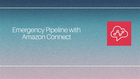 Emergency Pipeline With Amazon Connect