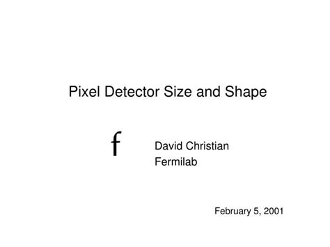 Ppt Pixel Detector Size And Shape Powerpoint Presentation Free Download Id 593952