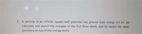 Solved 6 A Particle In An Infinite Square Well Potential