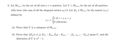 Solved 2 Let Mnxn Be The Set Of All Real N X N Matrices
