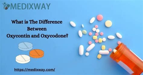 Oxycontin Vs Oxycodone What Is The Difference Between Them