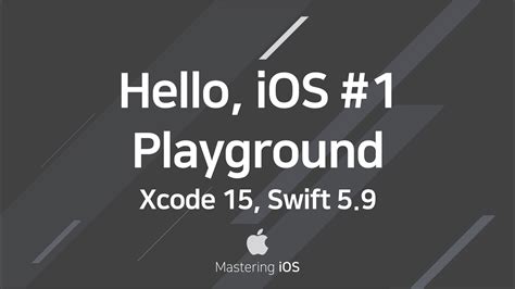 Mastering Ios Hello Ios 1 Playground Xcode 15 Swift 59 291 Youtube