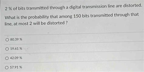 Solved 2 Of Bits Transmitted Through A Digital Transmission Line Are