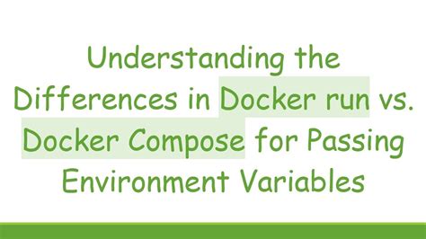 Understanding The Differences In Docker Run Vs Docker Compose For