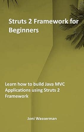 Amazon Struts 2 Framework For Beginners Learn How To Build Java