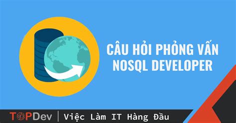 Câu Hỏi Phỏng Vấn Nosql Developer Cơ Bản Thường Gặp Nhất