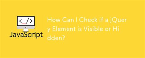 How Can I Check If A Jquery Element Is Visible Or Hidden Js Tutorial
