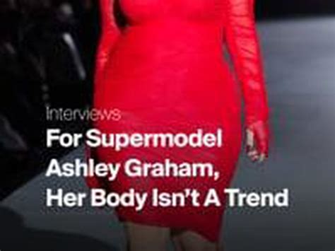 For Supermodel Ashley Graham Her Body Isnt A Trend