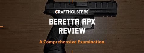 Beretta Apx Review Learn What Makes It So Special Craft Holsters Craft Holsters
