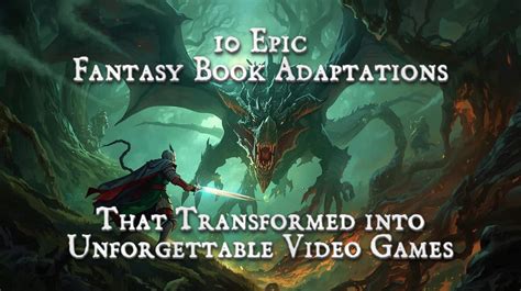 10 Epic Fantasy Book Adaptations That Transformed Into Unforgettable
