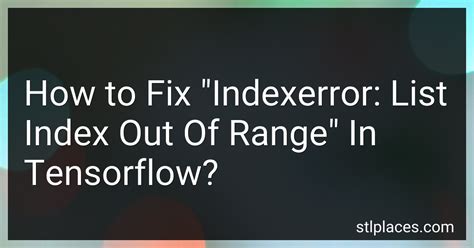 How To Fix Indexerror List Index Out Of Range In Tensorflow In 2024
