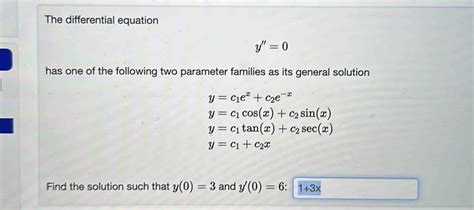 Solved The Differential Equation Y 0 Has One Of The Following Two Parameter Families As Its