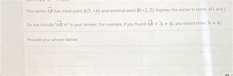Solved The Vector Ab Has Initial Point A3 6 And Terminal