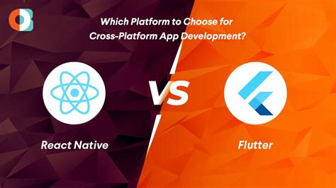 Flutter Vs React Native Which Platform To Choose