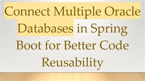 Connect Multiple Oracle Databases In Spring Boot For Better Code Reusability Youtube