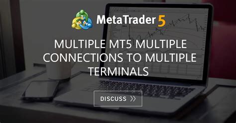 multiple mt5 multiple connections to multiple terminals trading accounts general mql5