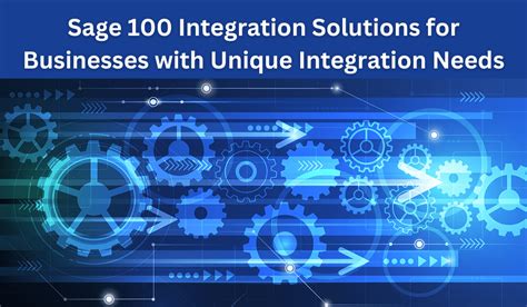 Sage 100 Integration Solutions For Businesses With Unique Integration Needs