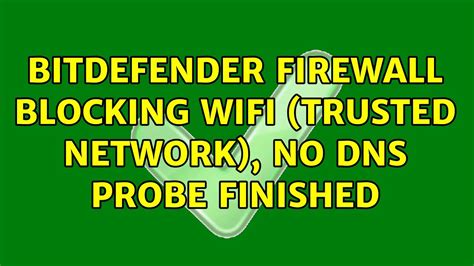 Bitdefender Firewall Blocking Wifi Trusted Network No Dns Probe Finished Youtube