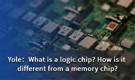 What Is A Logic Chip How Is It Different From A Memory Chip Unikeyic