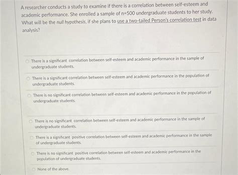 Solved A Researcher Conducts A Study To Examine If There Is Chegg