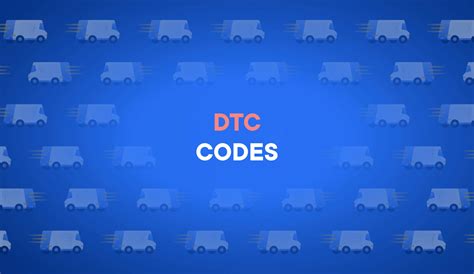 understanding dtc codes for delivery vehicles