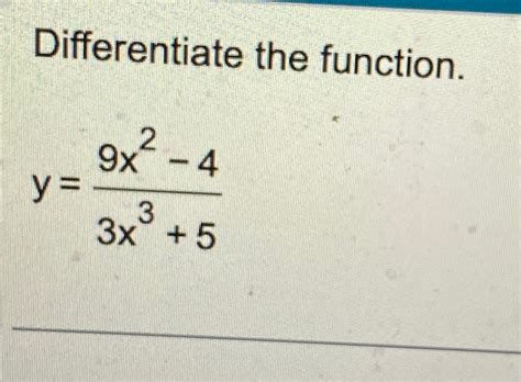 Solved Differentiate The Function Y 9x2 43x3 5