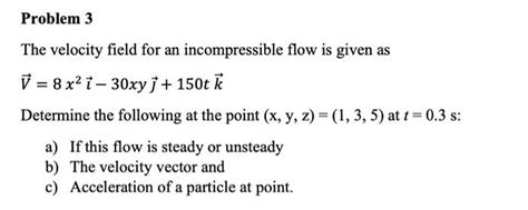 solved the velocity field for an incompressible flow is