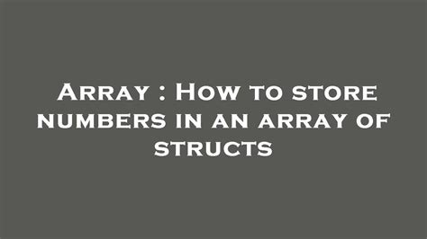 Array How To Store Numbers In An Array Of Structs Youtube