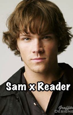 Sam X Reader A N Wattpad