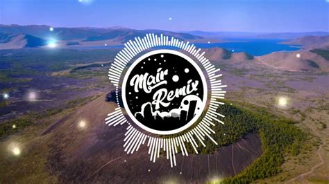 Уул үүл нь нийлэн харагдаад Mair Remix Youtube