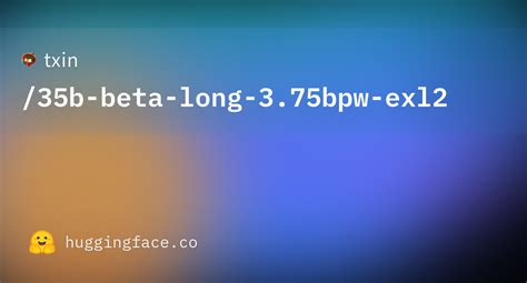 txin 35b beta long 3 75bpw exl2 · hugging face